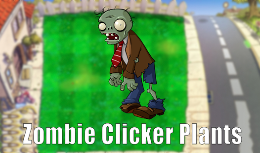 Zombie Clicker Plants （由 Goldman Co.):网上免费玩 Playhop