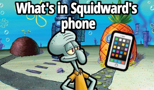 What's in Squidward's phone （由 Grail):网上免费玩 Playhop