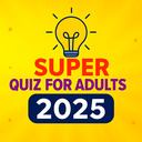 Super Quiz for Adults 2025 (by Tsukuyomi1): Play Online For Free On Playhop