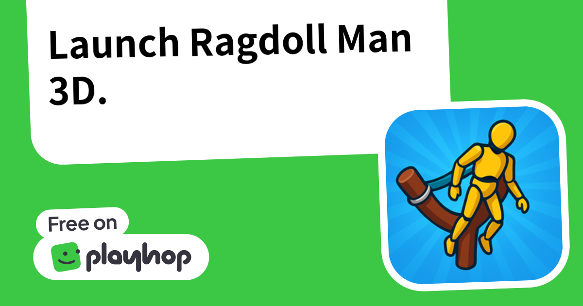 Launch Ragdoll Man 3D. （由 Platypus):网上免费玩 Playhop