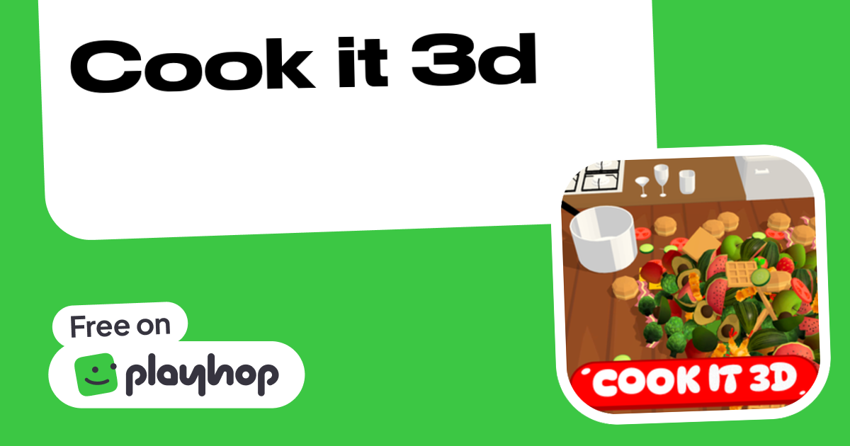 Cook it 3d (galkainflight tarapyndan): Playhop On Onlaýn mugt oýna