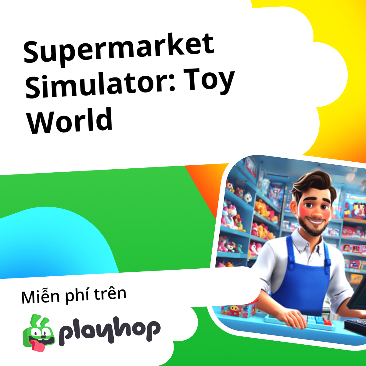Supermarket Simulator: Toy World (bởi Rayan Universe): Chơi Trực Tuyến ...