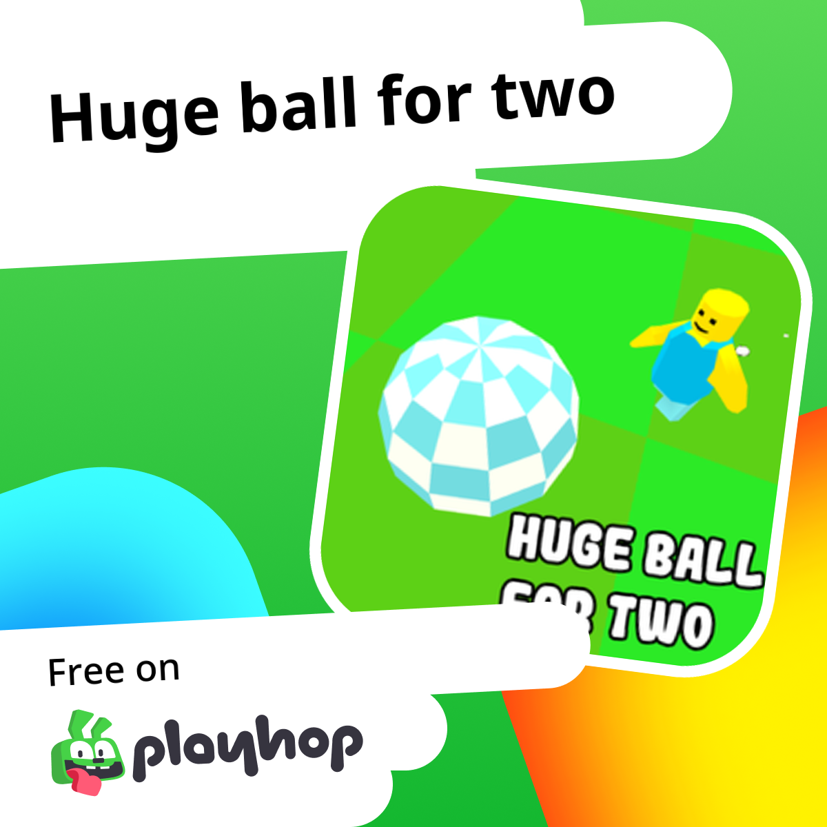 Huge ball for two: Play Online For Free On Playhop