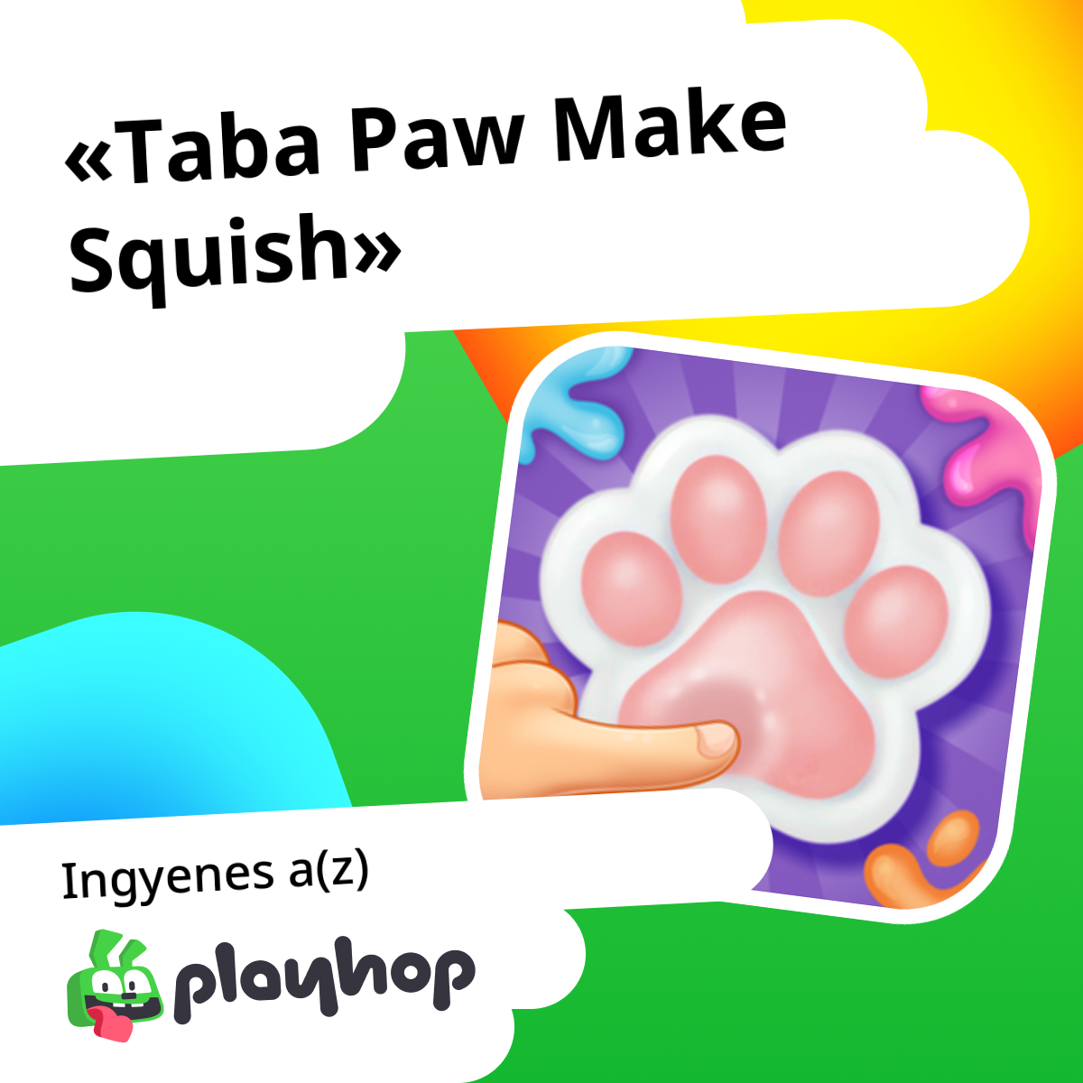 «Taba Paw Make Squish» (által Miraculum Games): Játssz Ingyen Online ...
