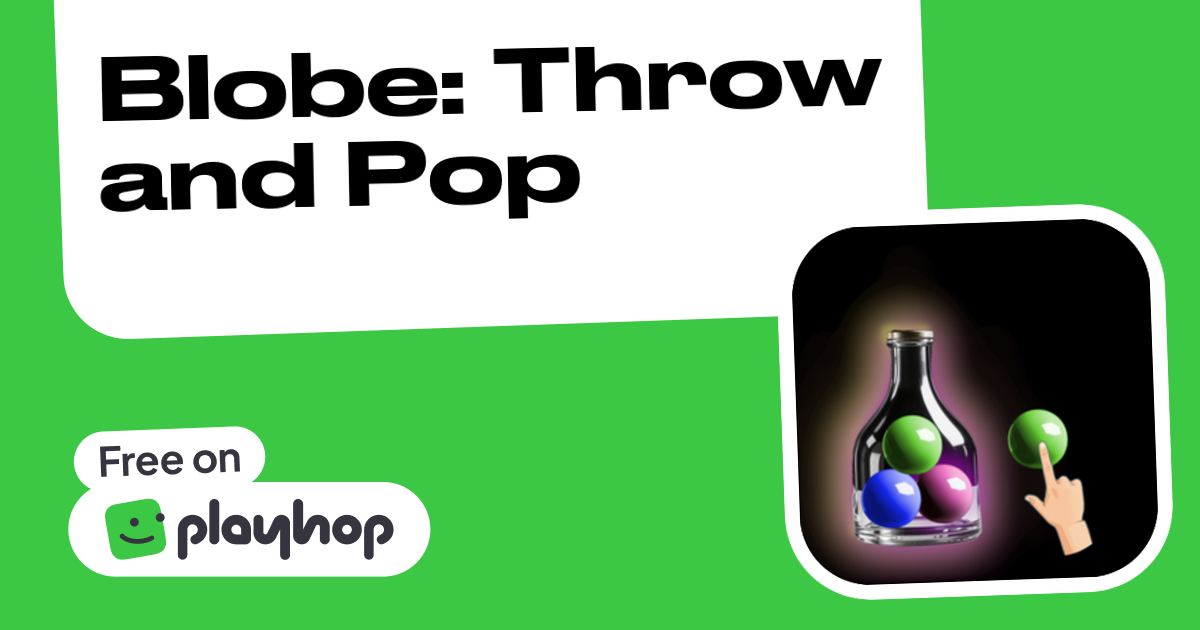 Blobe: Throw and Pop (by AstroGoose): Play Online For Free On Playhop