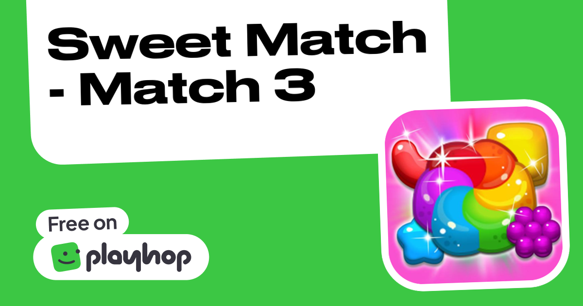 Sweet Match - Match 3 (by ZettaZed): Play Online For Free On Playhop