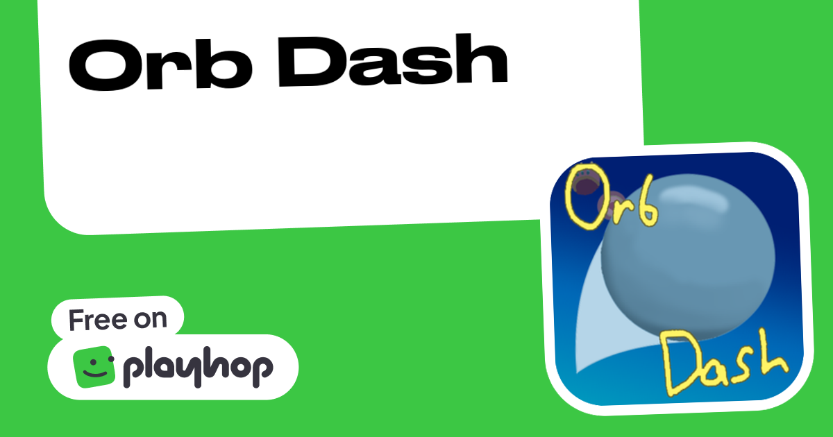 Orb Dash (by Maddeis): Play Online For Free On Playhop