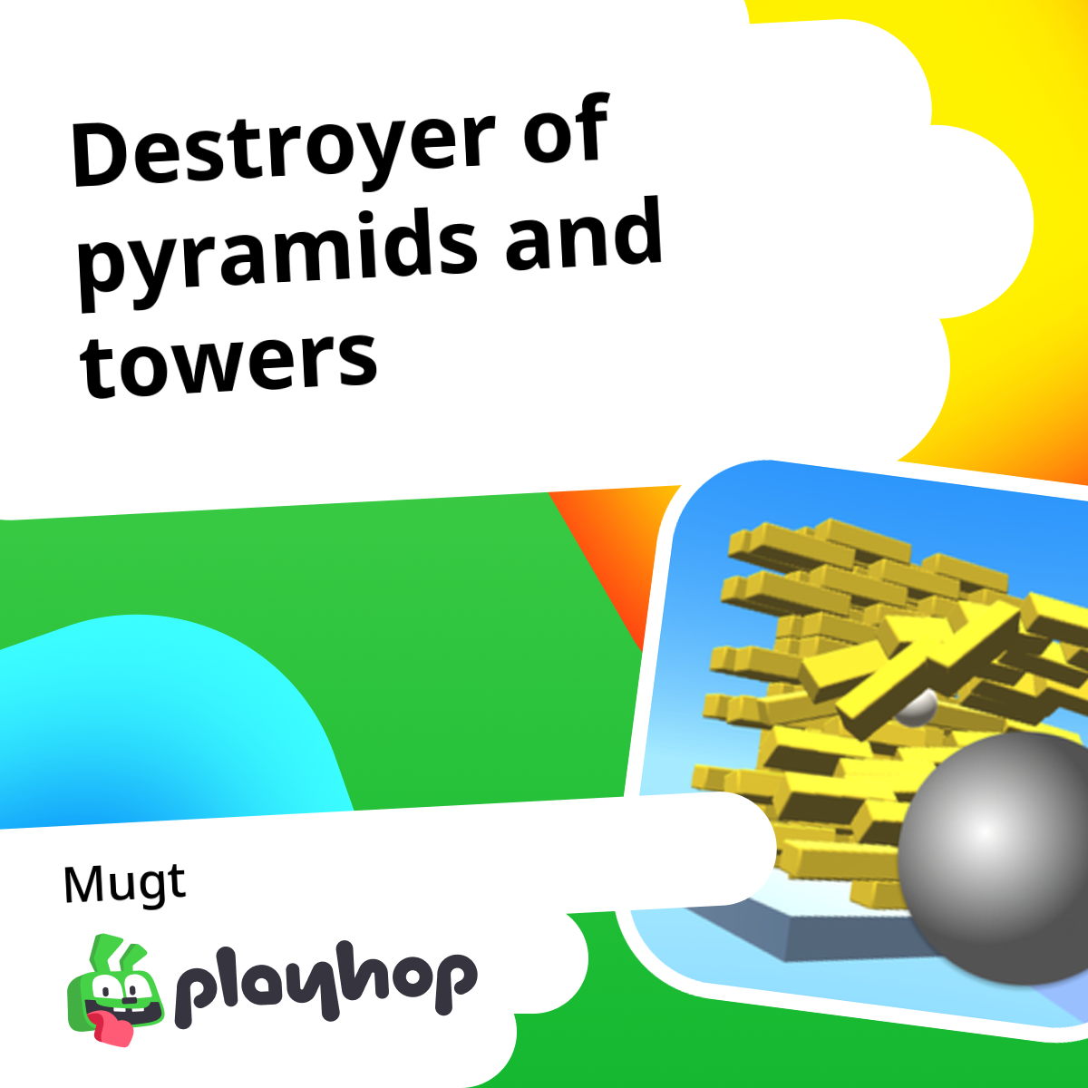 Destroyer of pyramids and towers: Playhop onlaň mugt oýnaň
