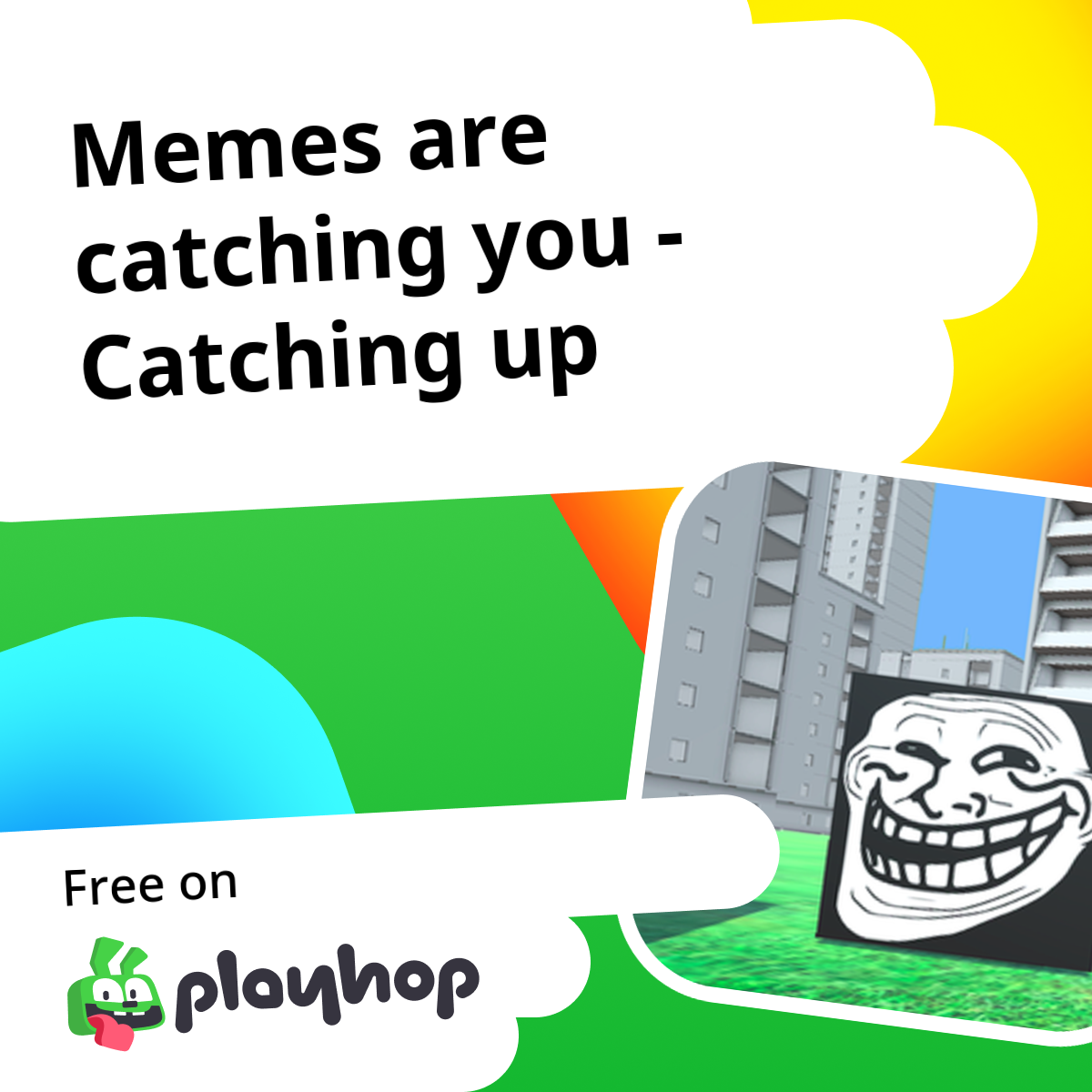 Memes are catching you - Catching up: Play Online For Free On Playhop