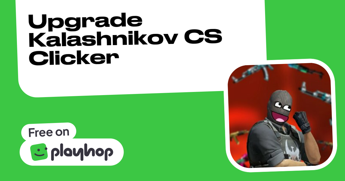 Upgrade Kalashnikov CS Clicker (per Donkey Games): Juega Gratis Online en Playhop