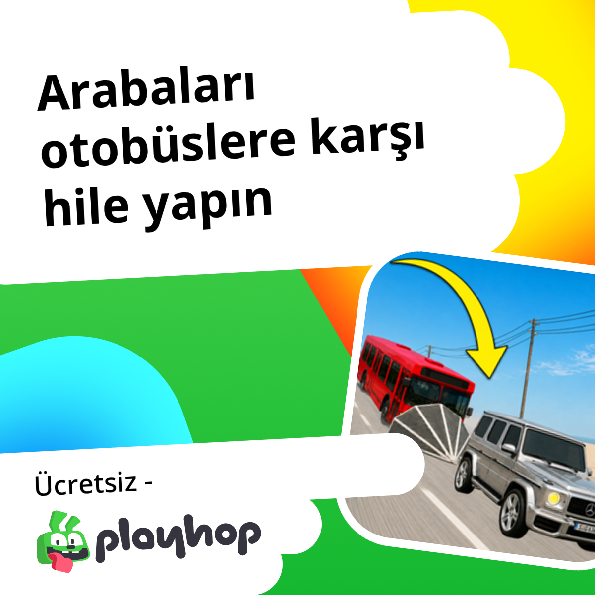 Arabaları otobüslere karşı hile yapın: Playhop'da Ücretsiz Çevrimiçi ...