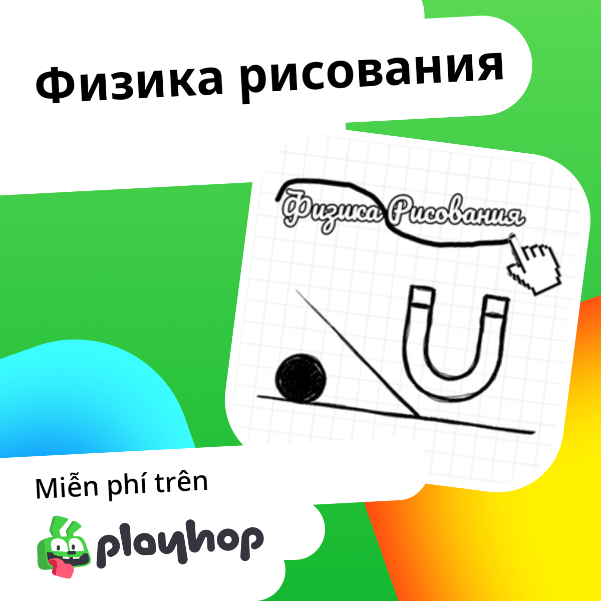 Физика рисования (bởi Gog_2): Chơi Trực Tuyến Miễn Phí Trên Playhop