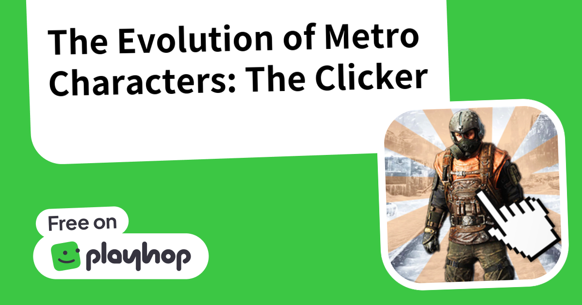 The Evolution of Metro Characters: The Clicker （由 2V_Studio):网上免费玩 Playhop