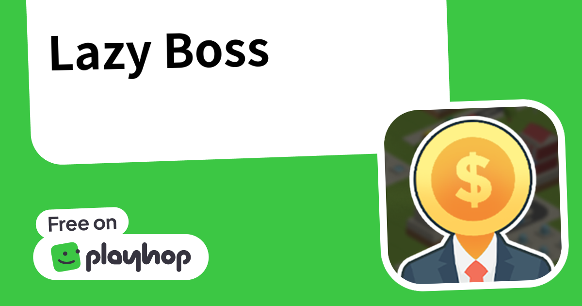Lazy Boss （Mobilord開発）: Playhopで無料でオンラインプレイ