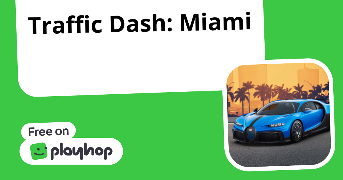 Traffic Dash: Miami (โดย Northern Digital Games):เล่นออนไลน์ฟรีบน Playhop
