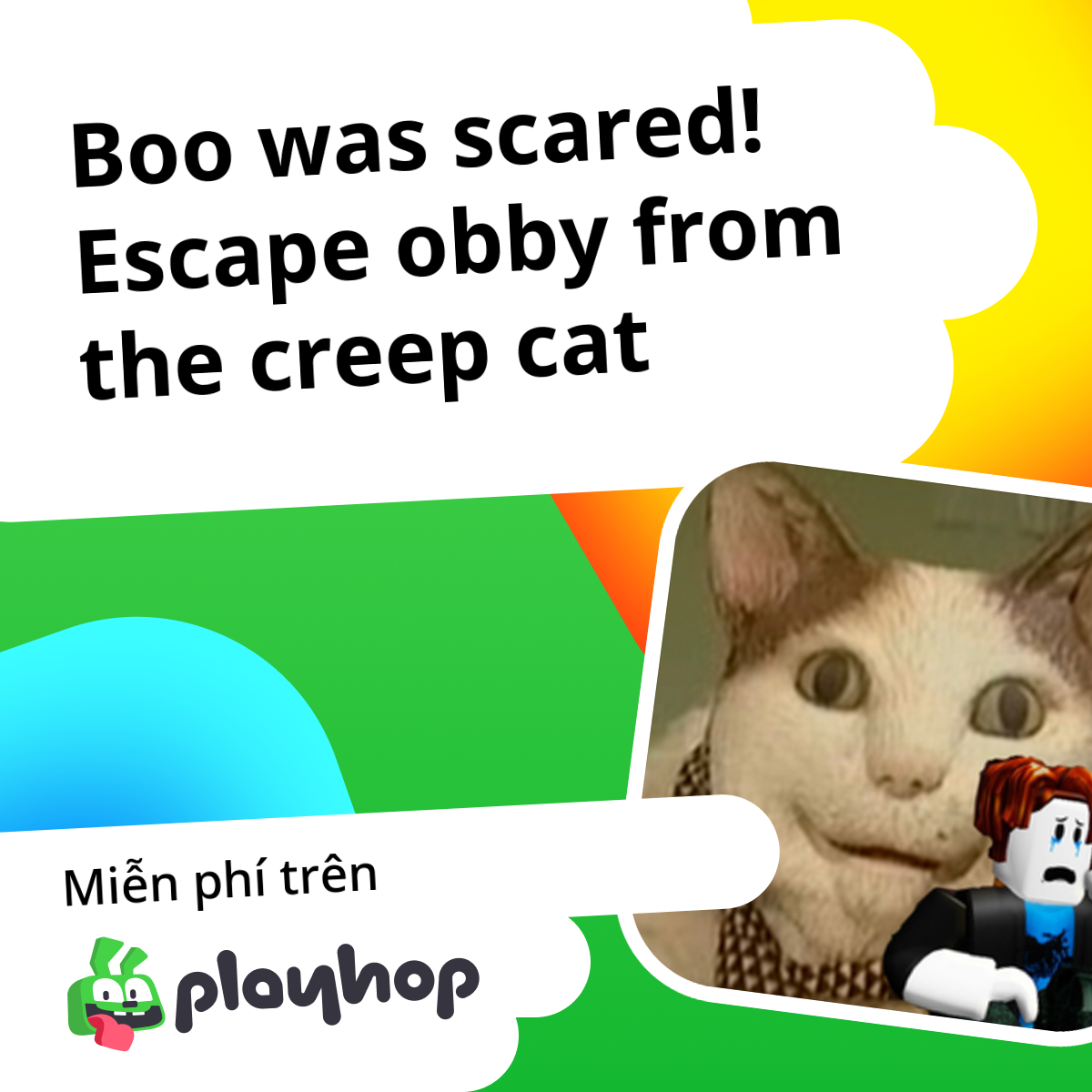 Boo was scared! Escape obby from the creep cat (bởi PartyPlay): Chơi ...