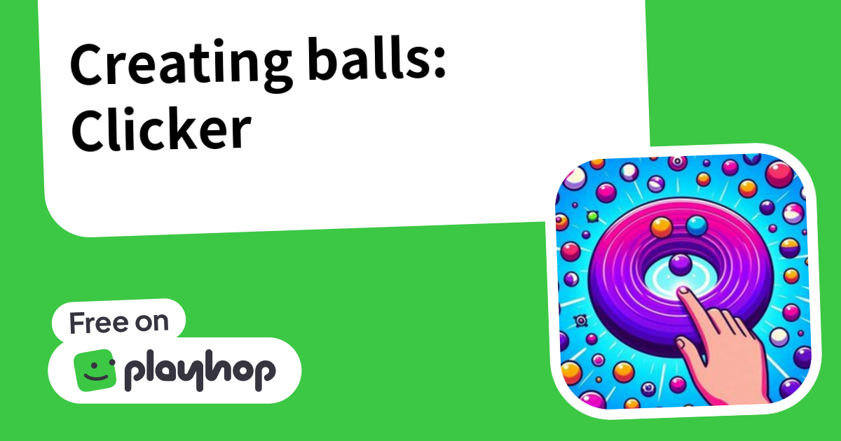 Creating balls: Clicker (由 Emilica): 在 Playhop 上免费在线玩