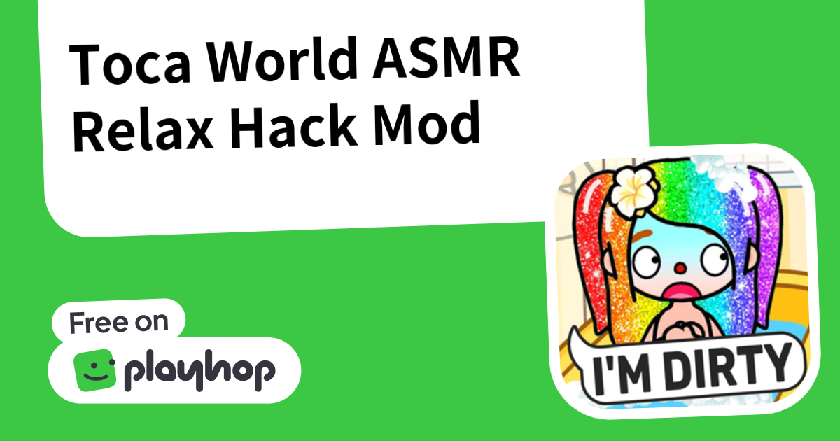 Toca World ASMR Relax Hack Mod （由 Burg Entertainment):网上免费玩 Playhop