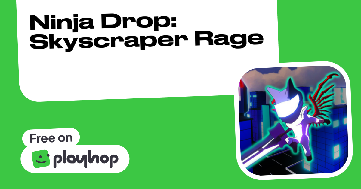 Ninja Drop: Skyscraper Rage (by Verinisance Entertainment): Play Online For Free On Playhop