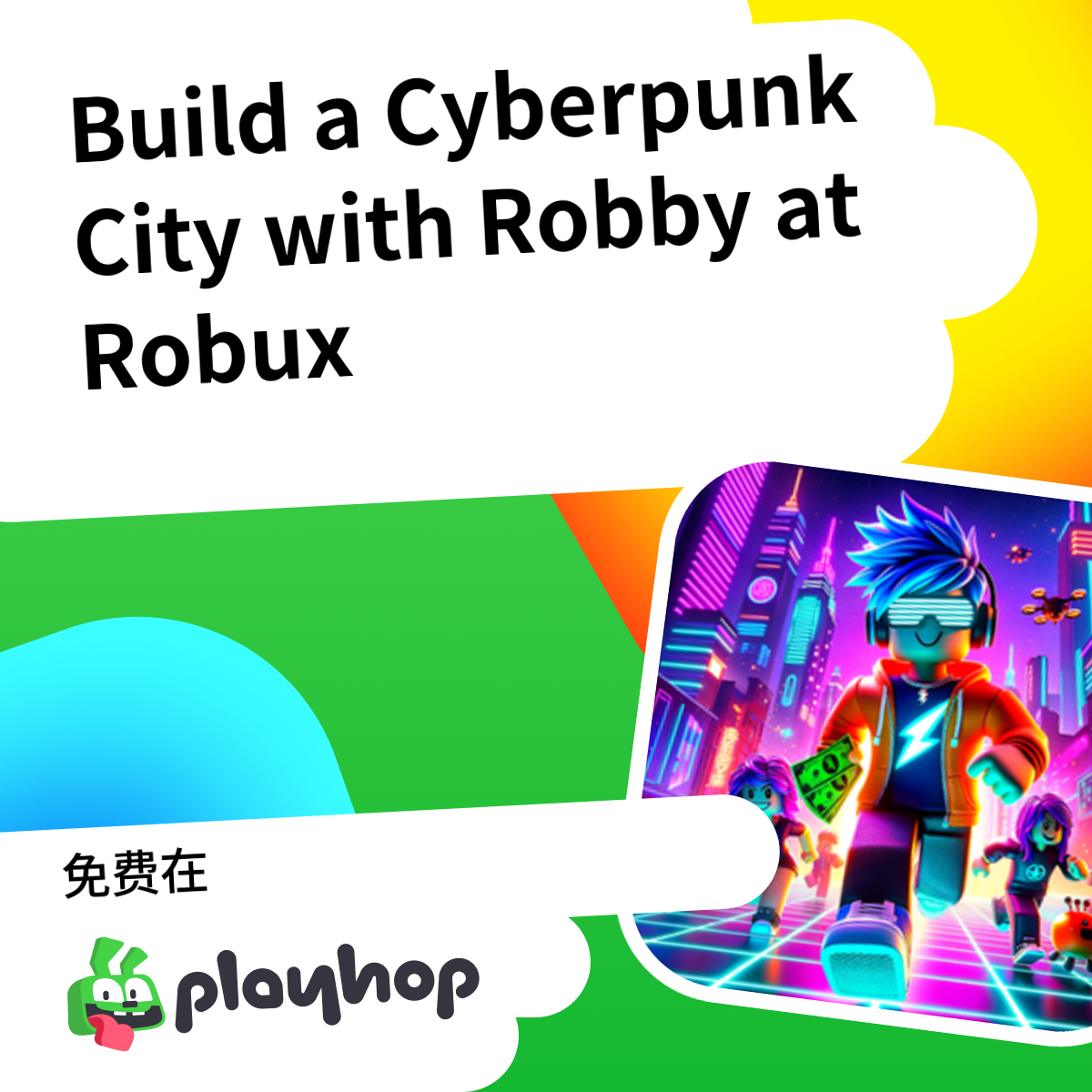 Build a Cyberpunk City with Robby at Robux: 在 Playhop 上免费在线畅玩