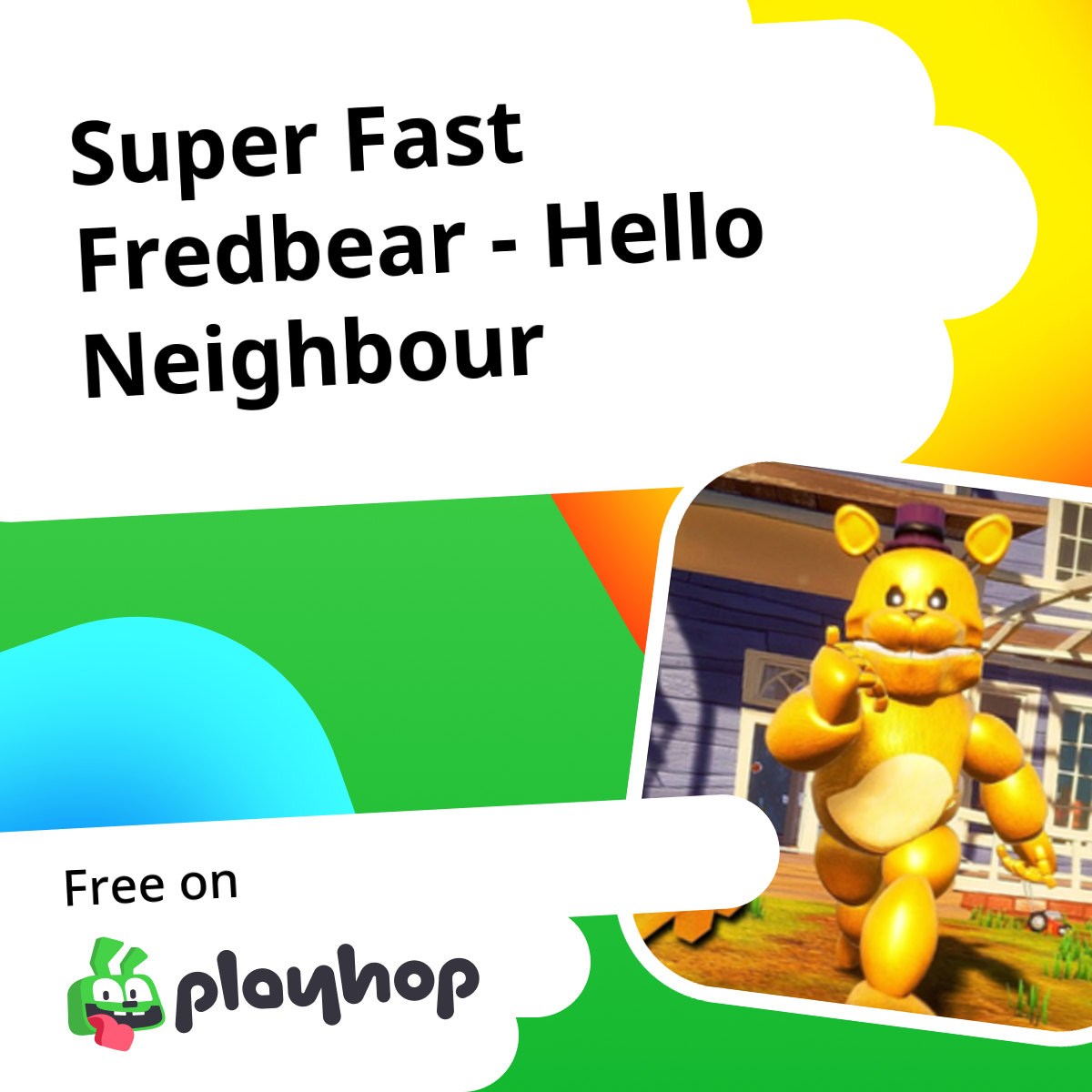 Super Fast Fredbear - Hello Neighbour: Play Online For Free On Playhop