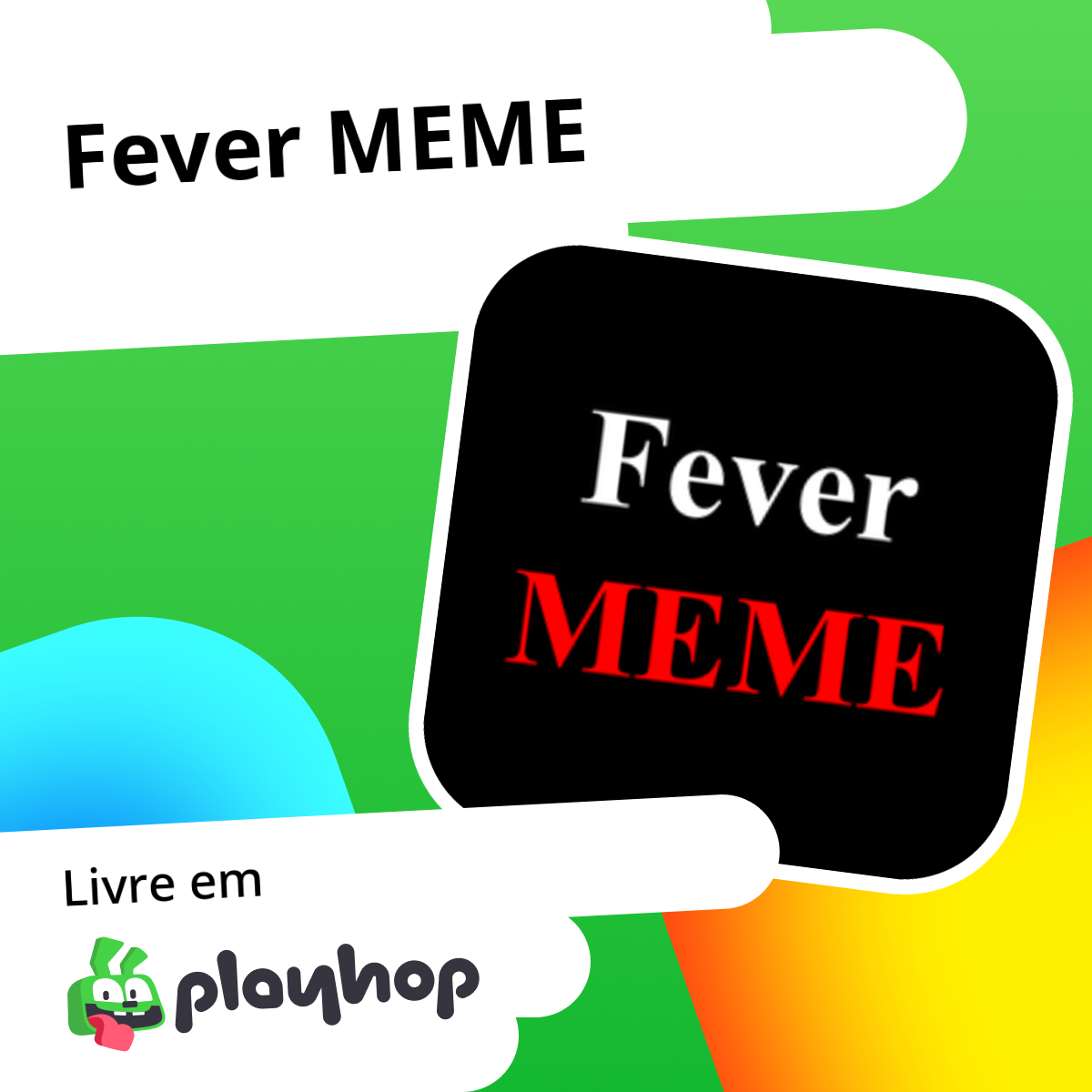 Fever MEME (por DenShak): Jogue Online Grátis em Playhop