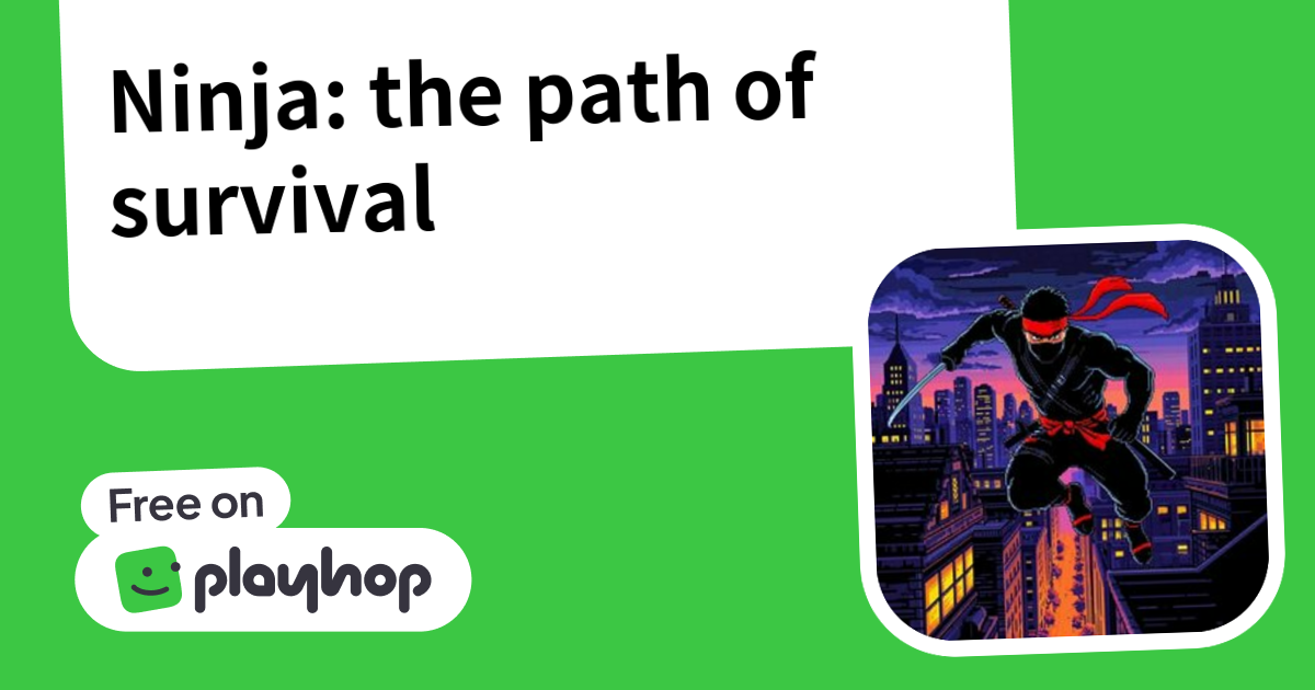 Ninja: the path of survival (由 ri418): 在 Playhop 上免费在线玩