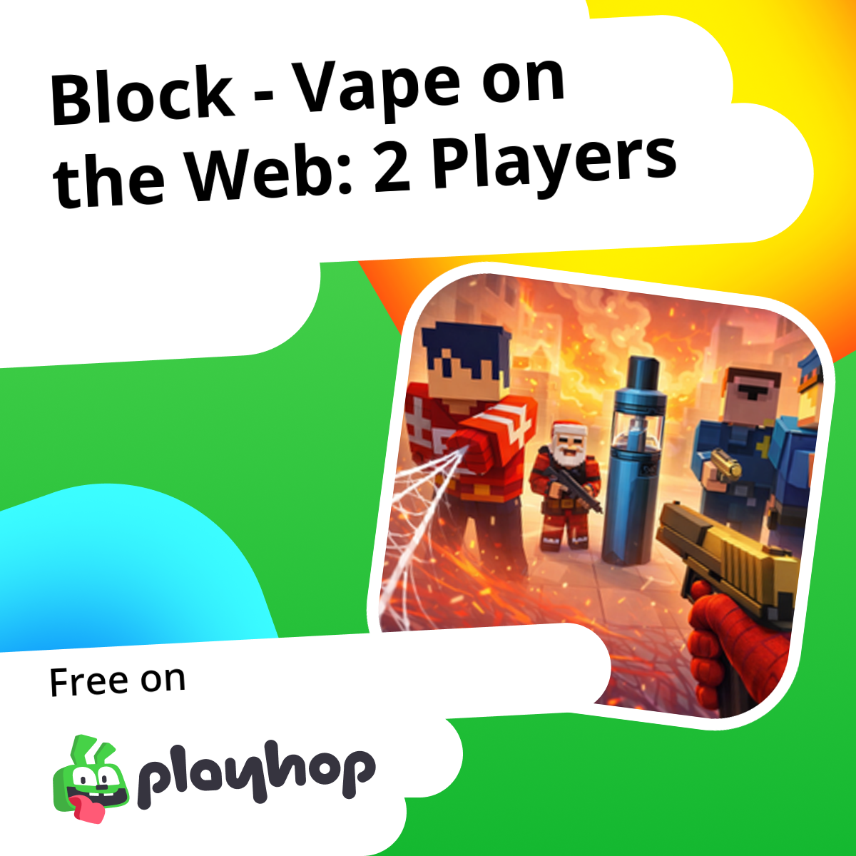 Block - Vape on the Web: 2 Players: Play Online For Free On Playhop