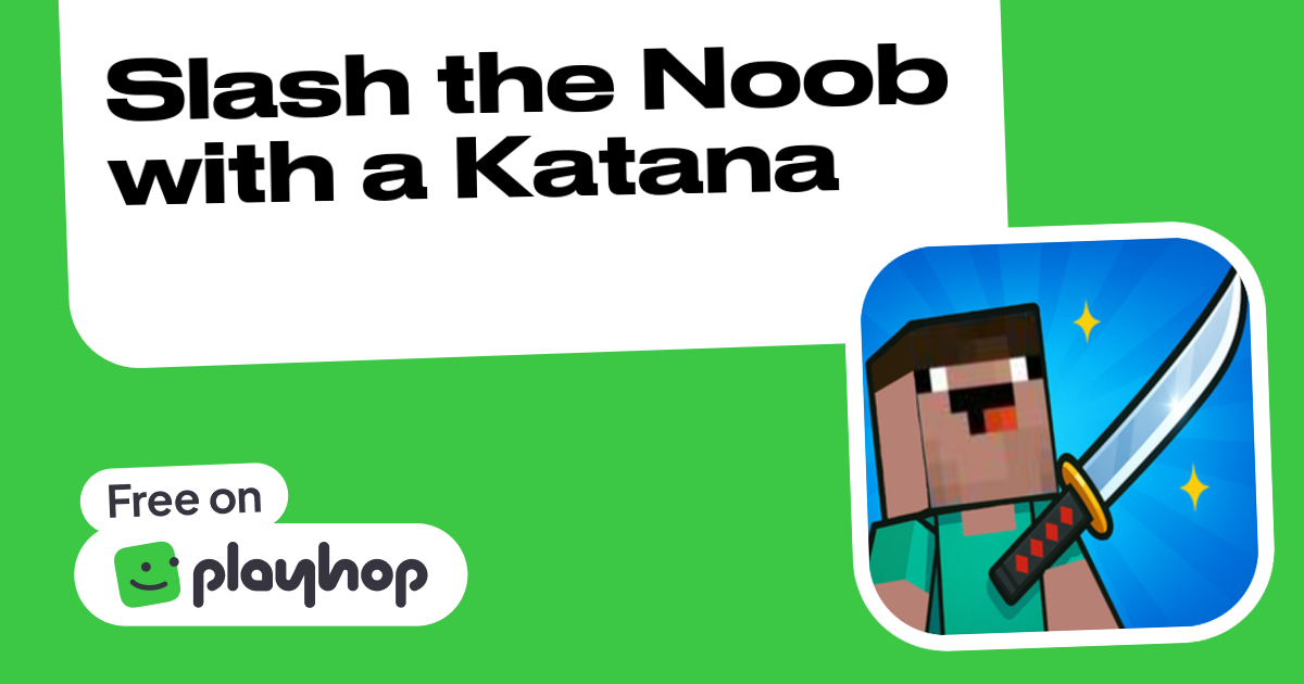 Slash the Noob with a Katana (Nikp3rs geliştiricisinden): Playhop ...