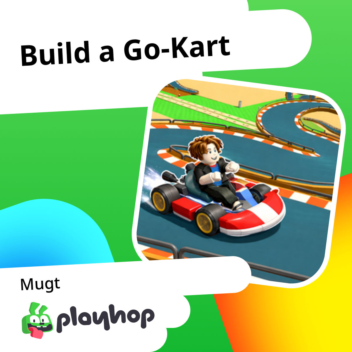 Build a Go-Kart: Playhop onlaň mugt oýnaň