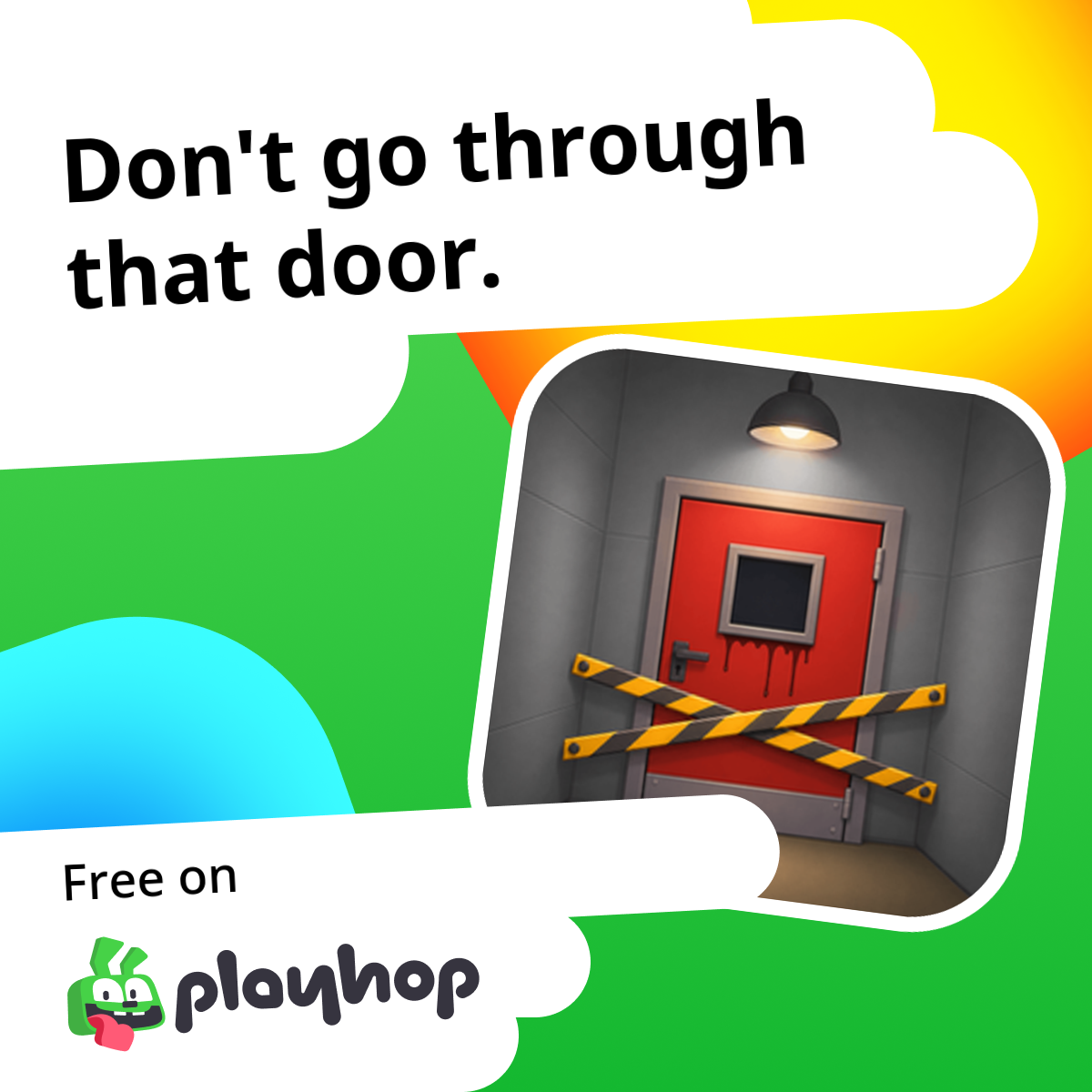 Don't go through that door.: Play Online For Free On Playhop