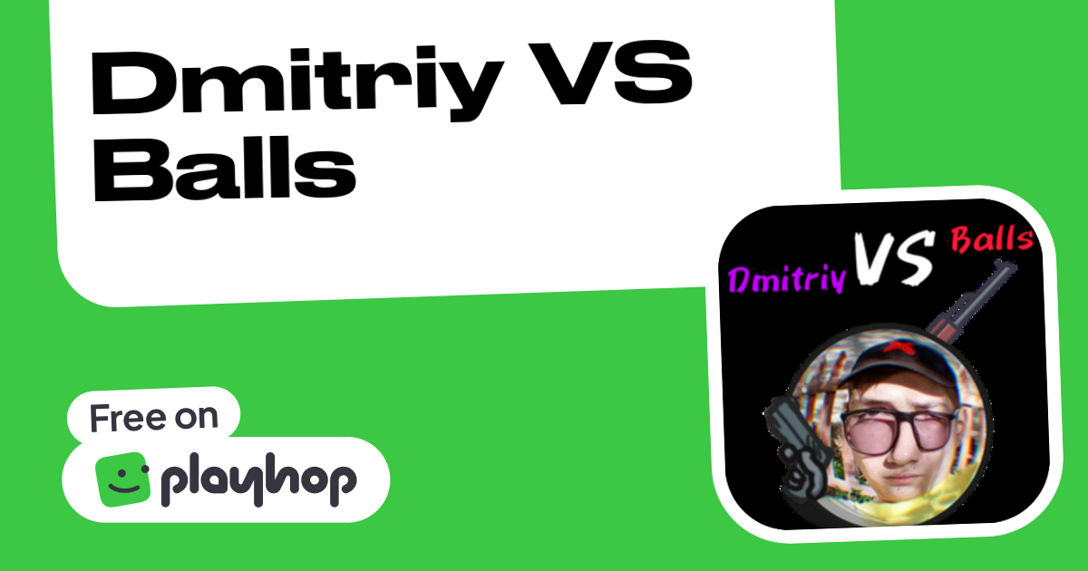 Dmitriy VS Balls (per Blackziy): Juega Gratis Online en Playhop