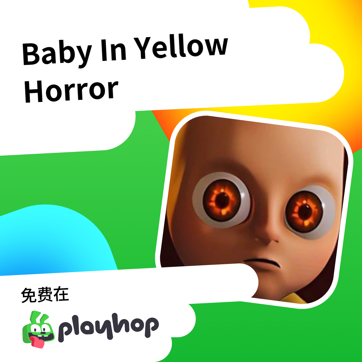 Baby In Yellow Horror （由 noidea):网上免费玩 Playhop