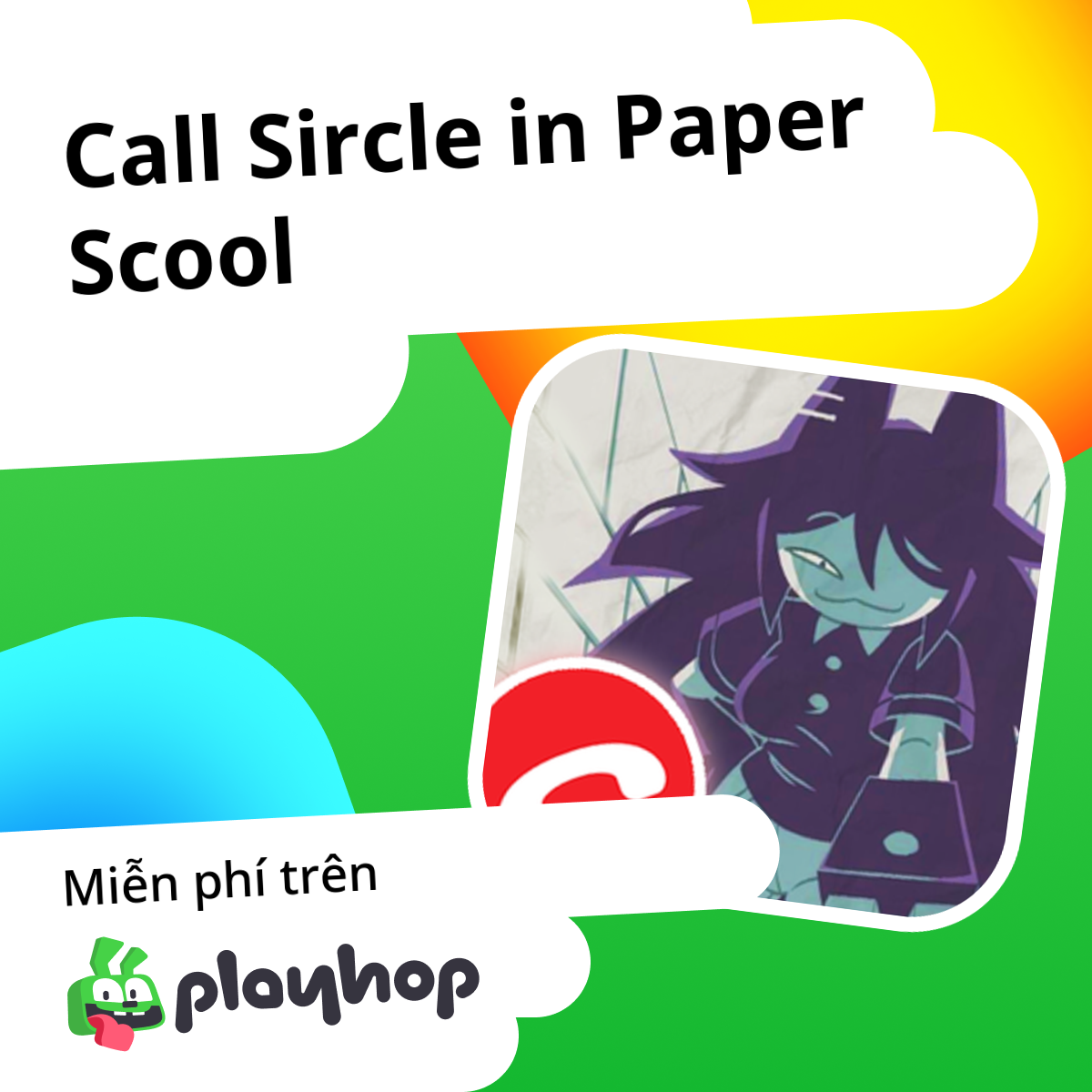 Call Sircle in Paper Scool (bởi BlehhUWU): Chơi Trực Tuyến Miễn Phí ...