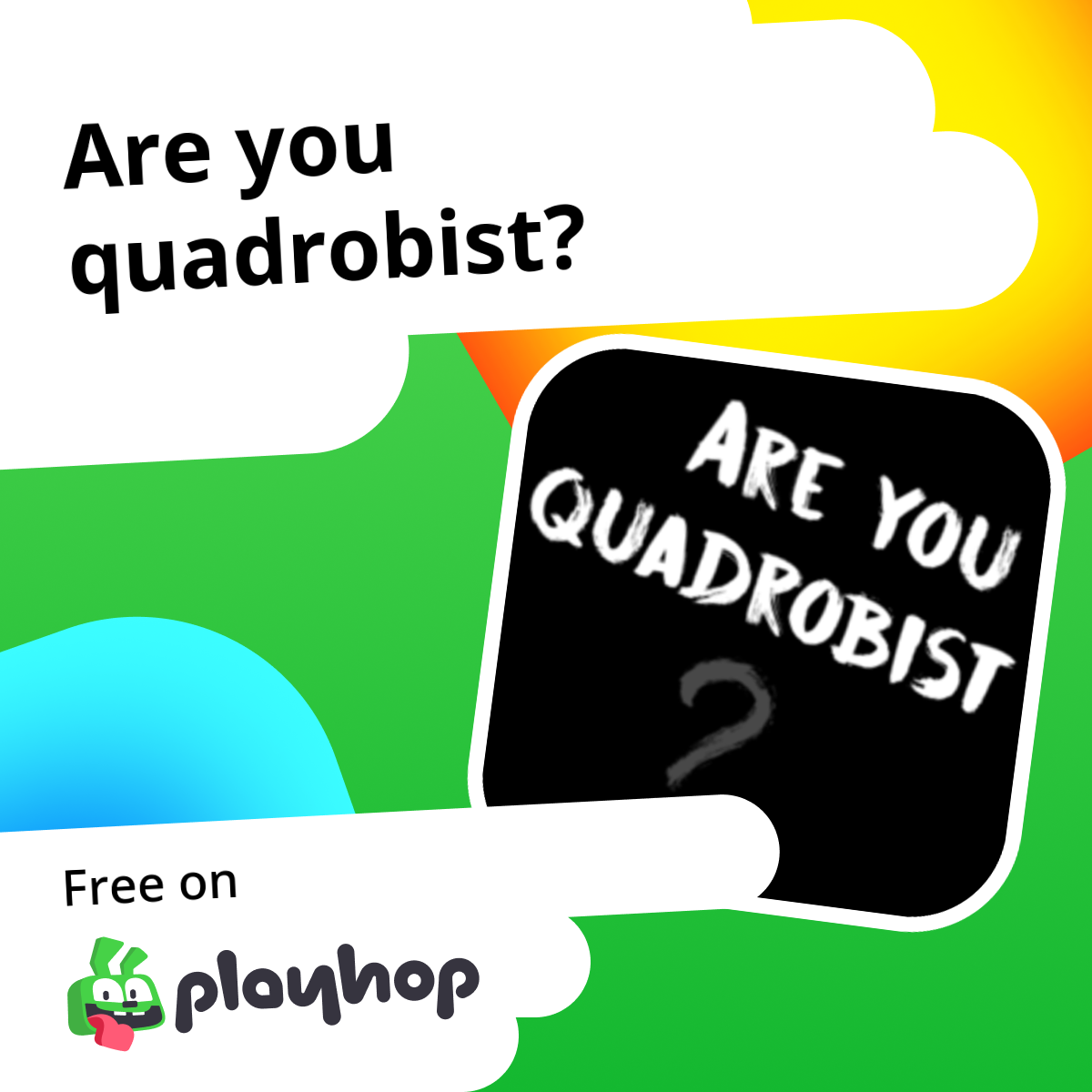 Are you quadrobist? (by Ice Raise): Play Online For Free On Playhop
