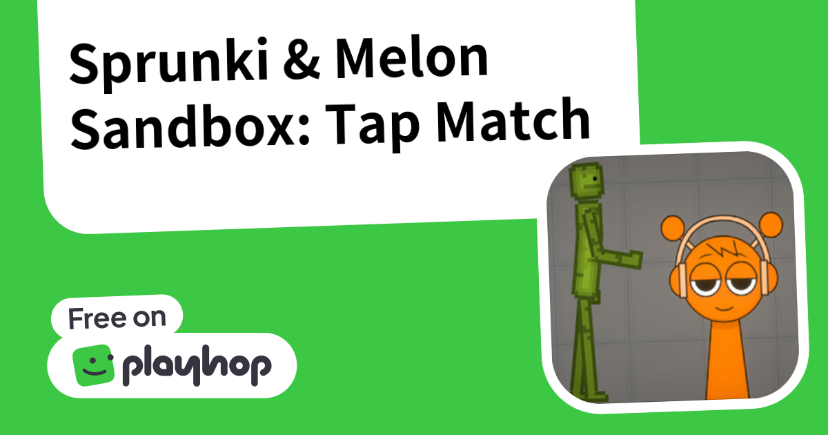 Sprunki & Melon Sandbox: Tap Match （Nikp3rs開発）: Playhopで無料でオンラインプレイ